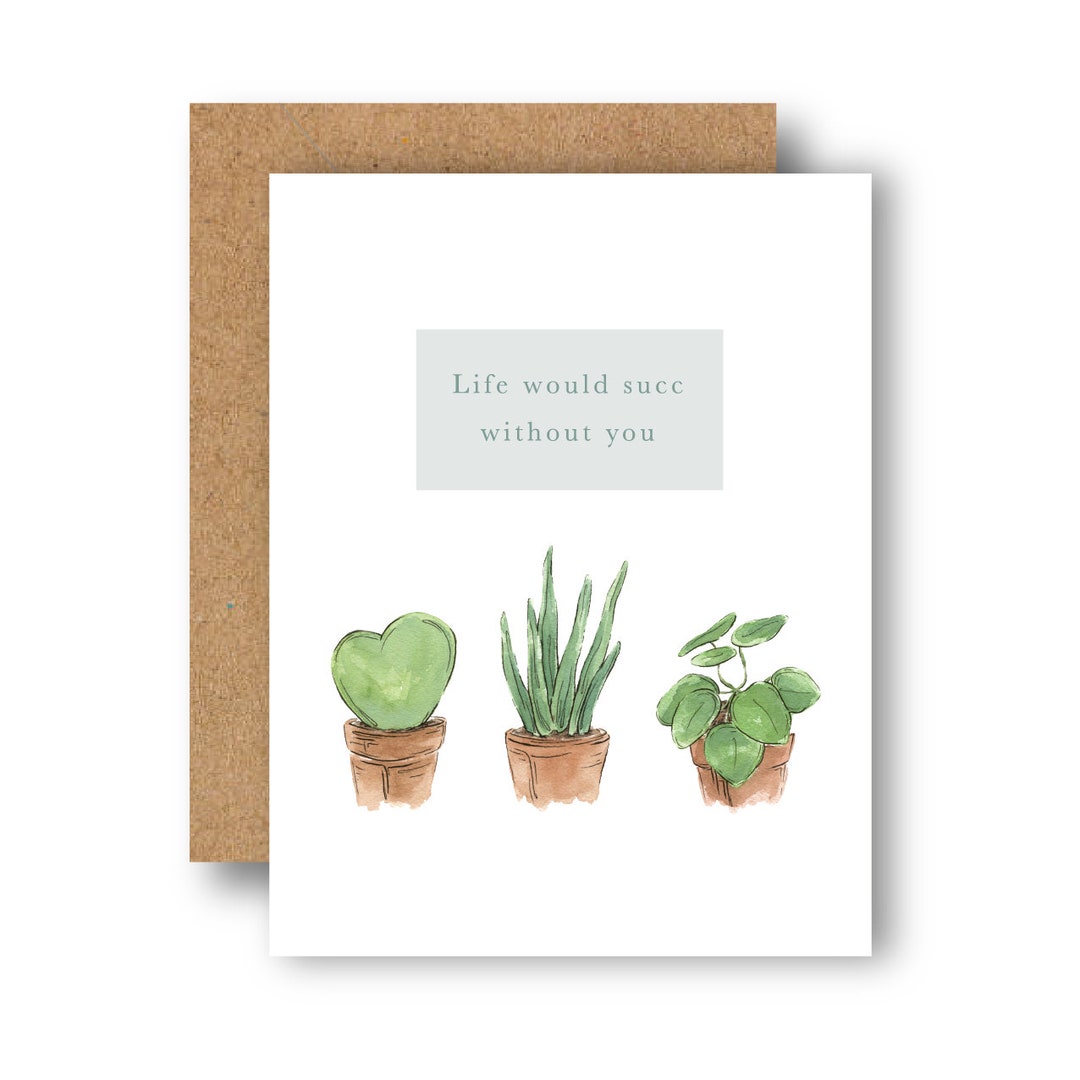 Life Would Succ Without You Greeting Card: Succulent Pun Notecard for ...