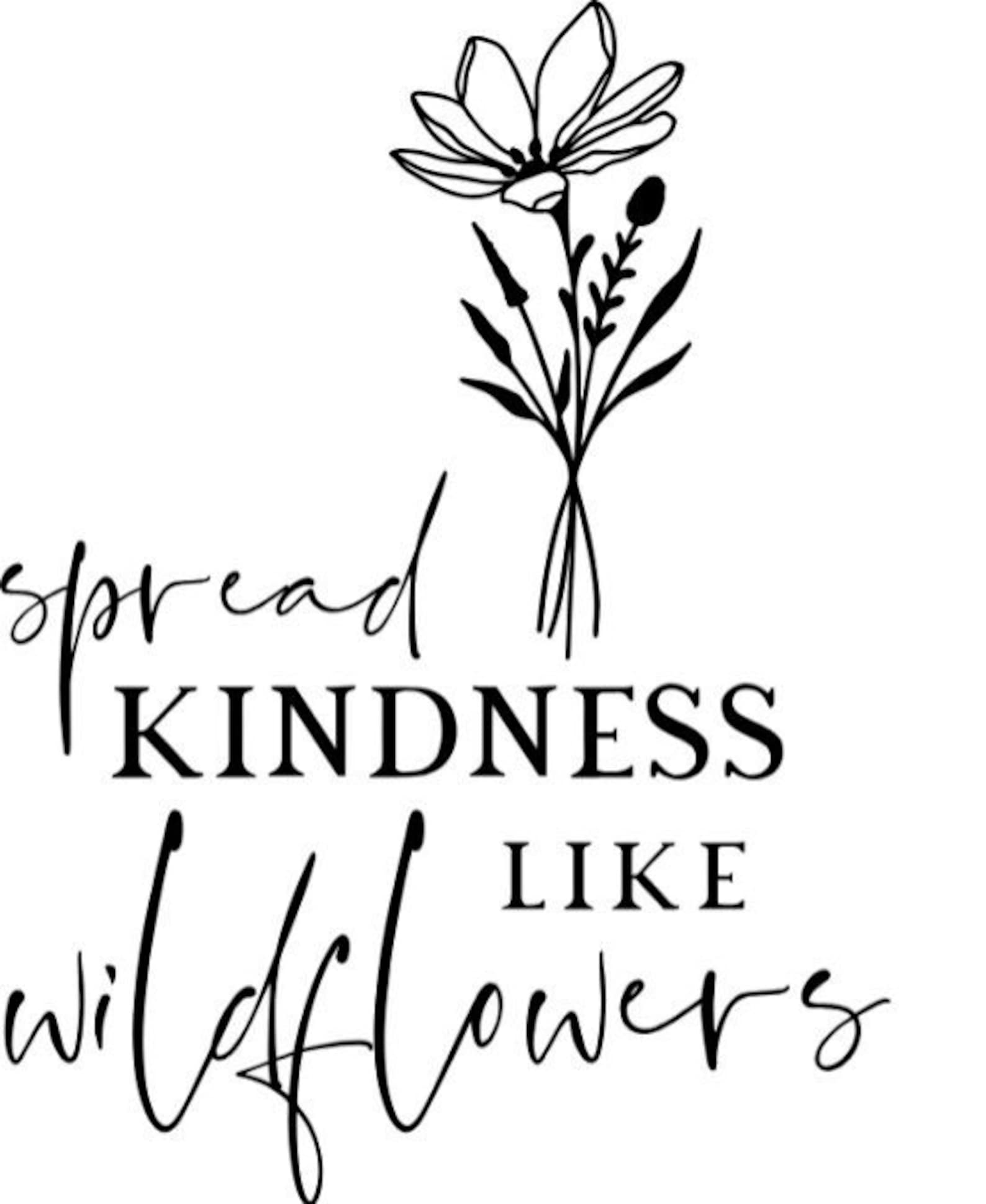 Spread Kindness Like Wildflowers - Etsy