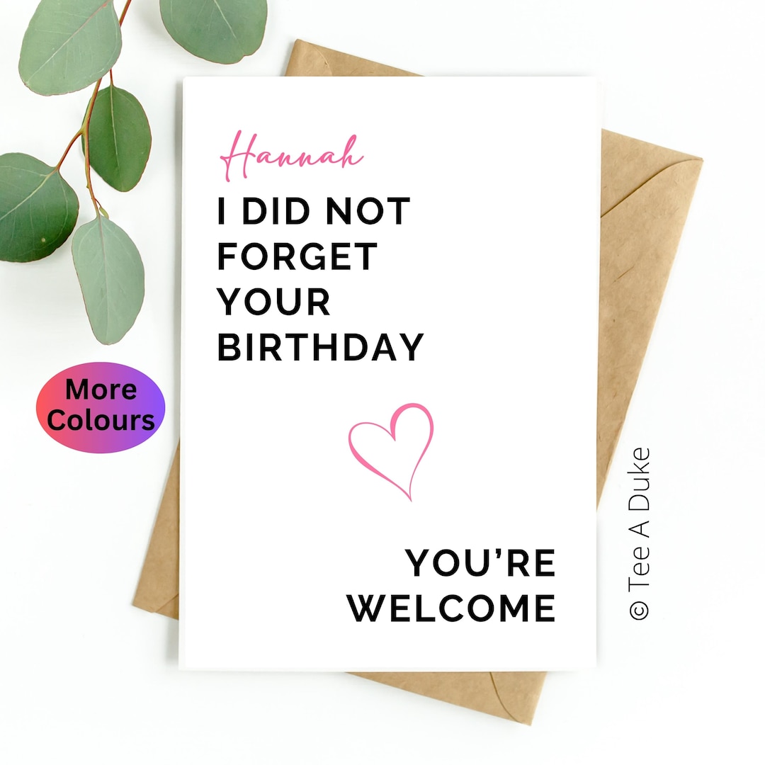 Fun Birthday Card Personalised I Did Not Forget Your Birthday Card ...