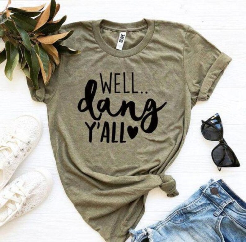 Well Dang Yall T shirt Statement T Shirt Funny Southern Etsy well-dang-yall-t-shirt-statement-t-shirt-funny-southern-etsy
