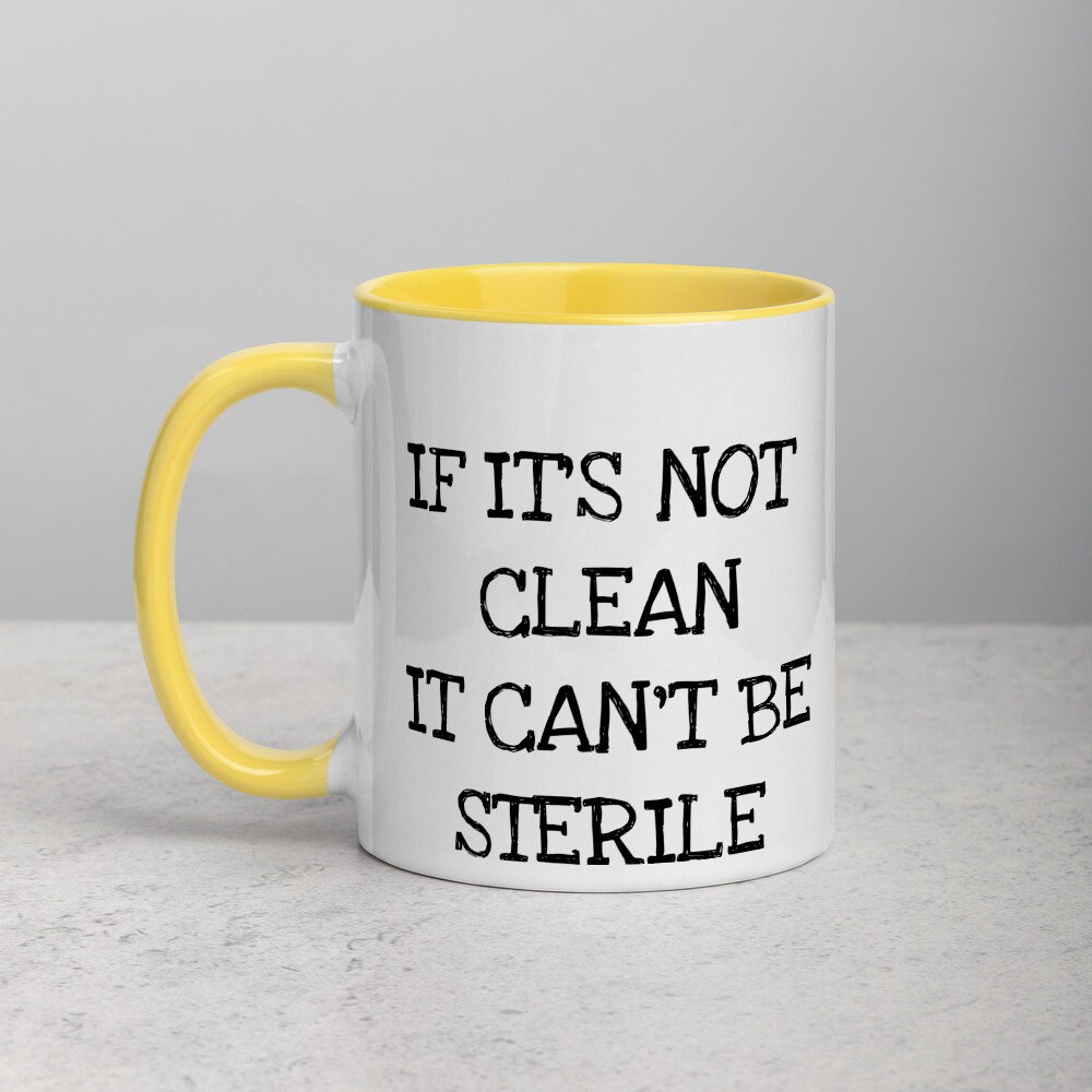 If It's Not Clean It Can't Be Sterile Mug With Color Inside - Etsy