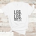 More Leg T-shirt - Etsy