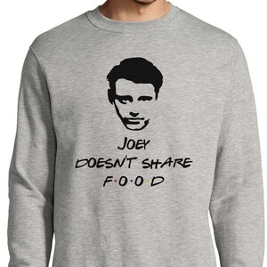 Friends TV Show Sweatshirt, Joey Quote Long Sleeve Unisex Sweater ...