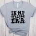 In My Teaching Era SVG PNG, Teacher Svg, Teacher Shirt, Eras, Wavy Stacked Text, Svg for Cricut ...