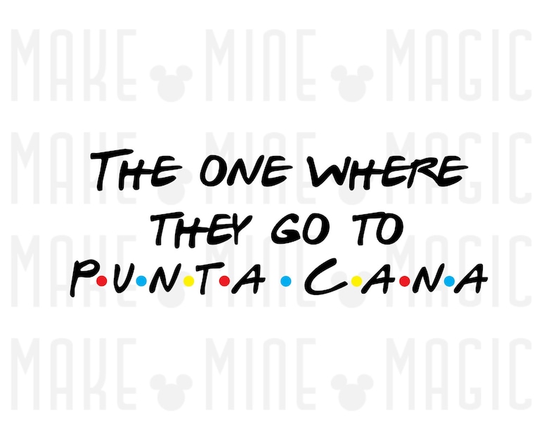 The One Where They Go to Punta Cana, SVG PNG, Cricut Cut File, Family ...