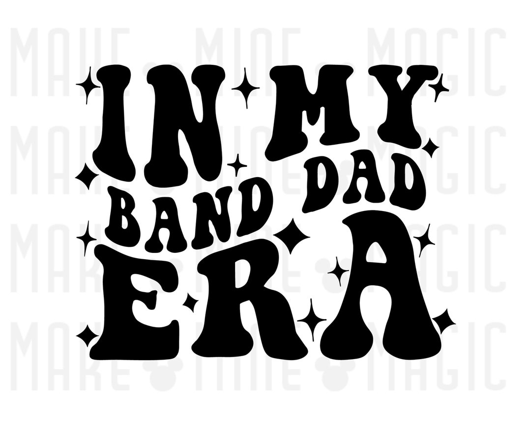 In My Band Dad Era SVG PNG, Dad Svg, Band Dad Shirt, Eras, Wavy Stacked ...