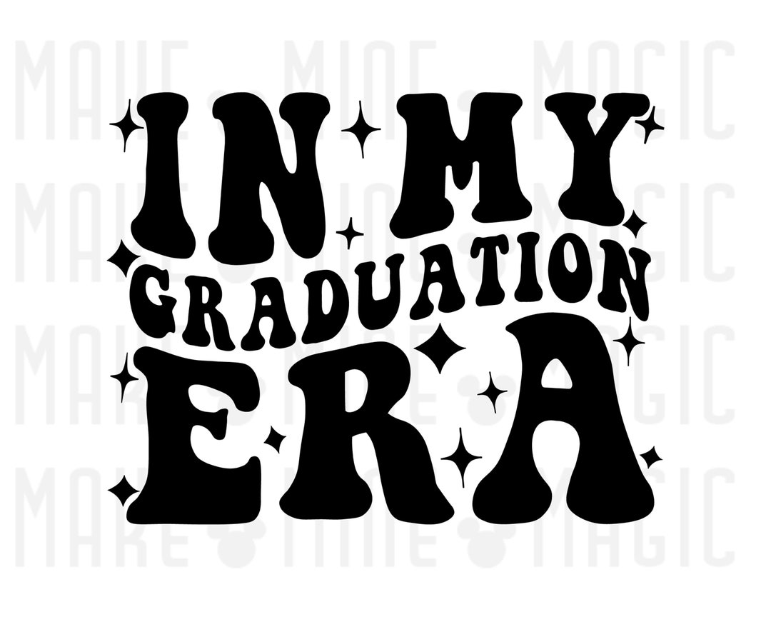 In My Graduation Era, Senior 2024, Class of 2024 Svg, Graduation Svg ...