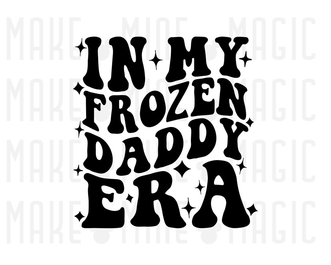 In My Frozen Daddy Era SVG PNG, Daddy Svg, Dad Svg, Daddy Png, Svg ...