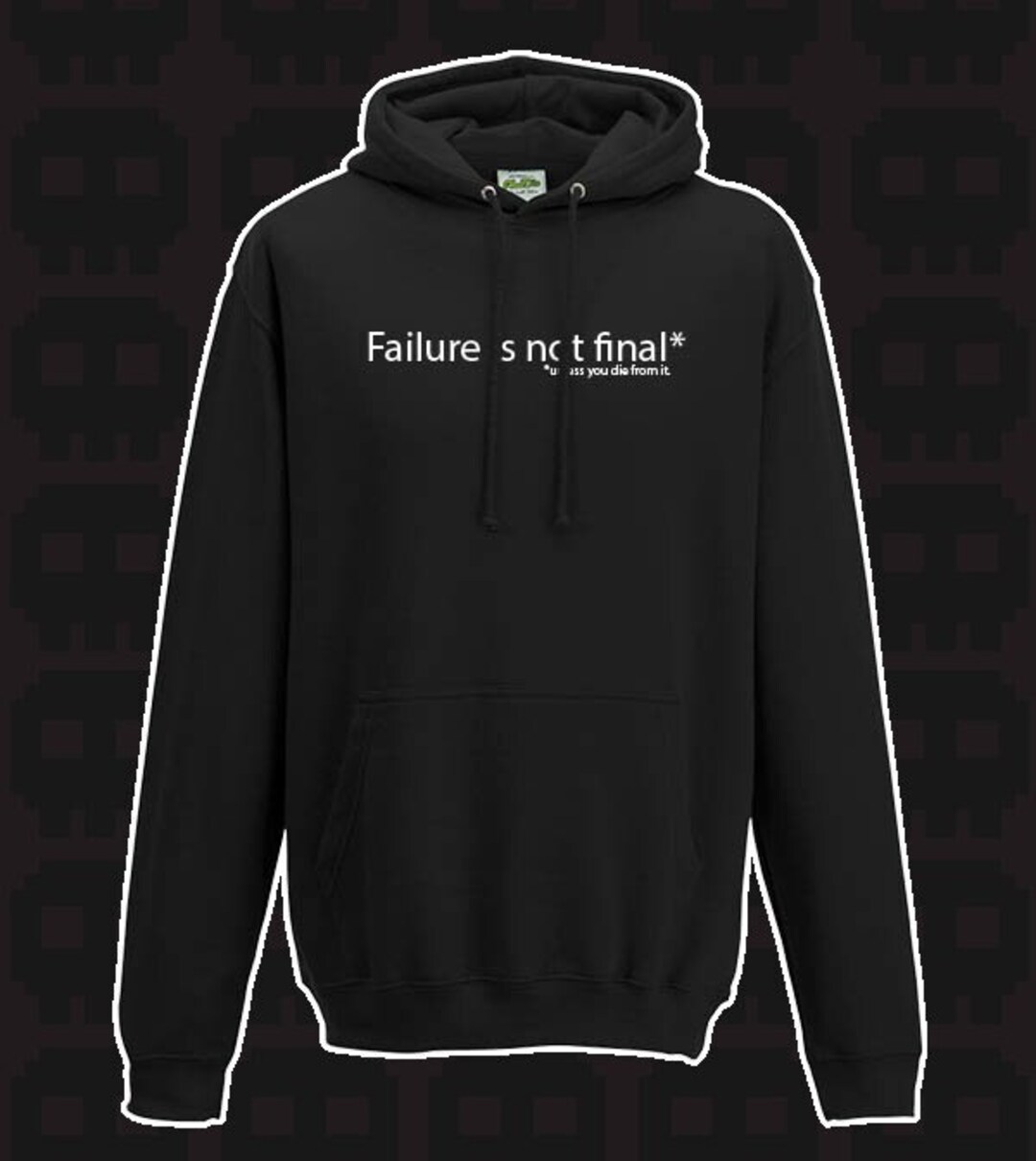 Failure is Not Final* - *unless You Die From It Hoodie/hooded ...