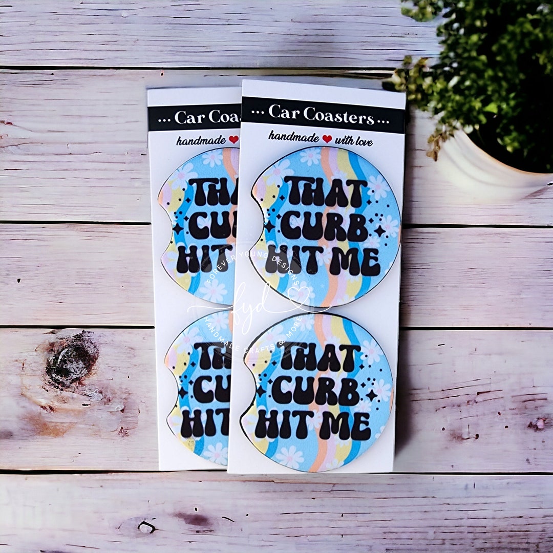That Curb Hit Me Car Coasters Sublimation Neoprene - Etsy