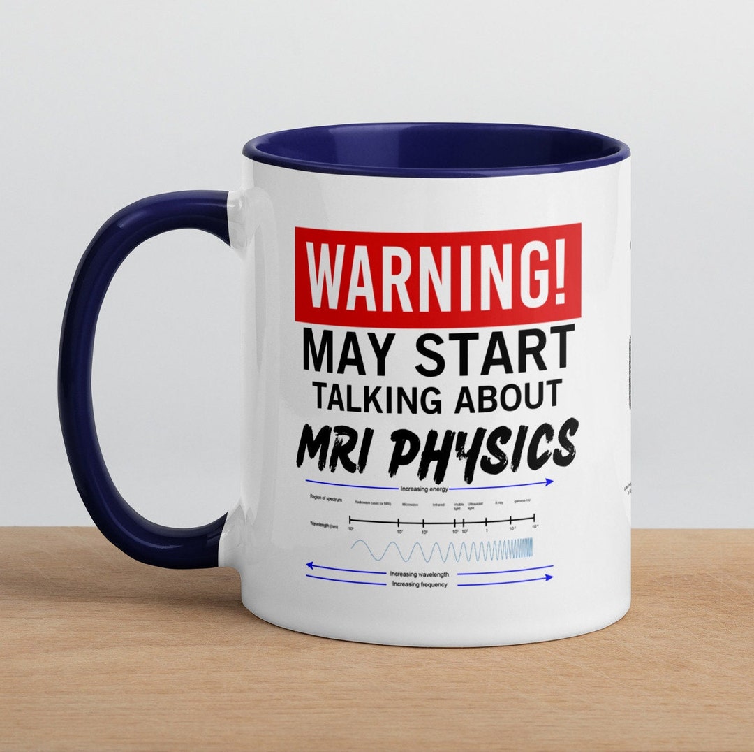 MRI Technologist or Physicist Mug With Color Inside / Warning MRI ...