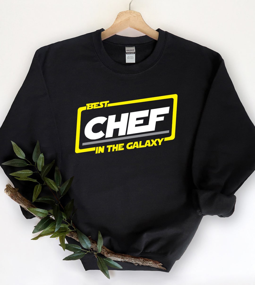 Chef Gift, Gift for Chef Sweatshirt, Best Chef in the Galaxy, Funny ...