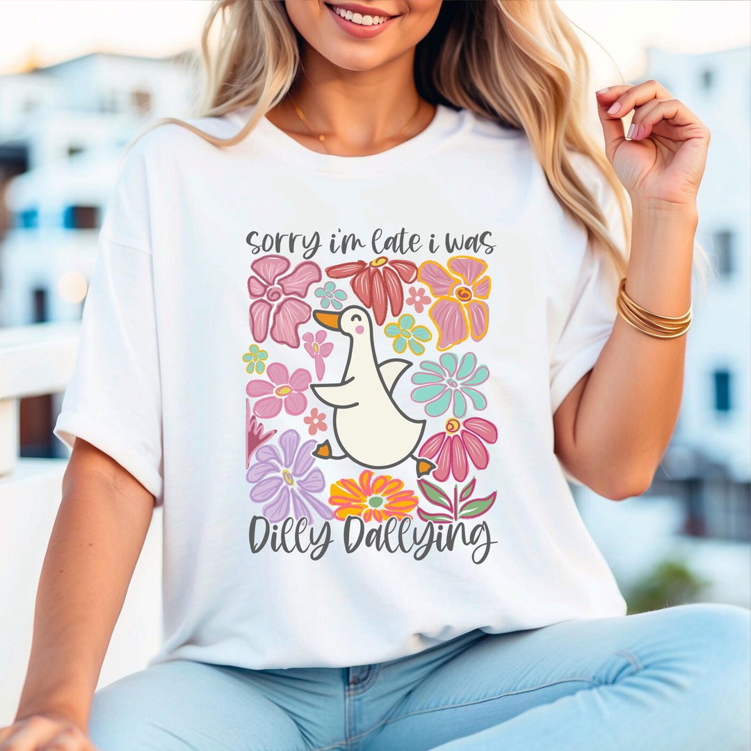 Sorry I'm Late I Was Dilly Dallying, Duck Shirt, Goose Tee, Retro ...