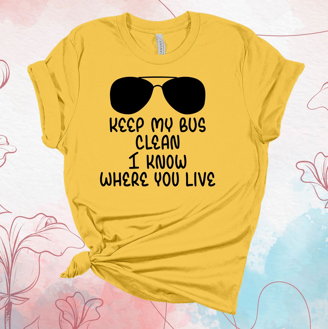 Keep My Bus Clean I Know Where You Live, Bus Driver Gift, Bus Driver ...