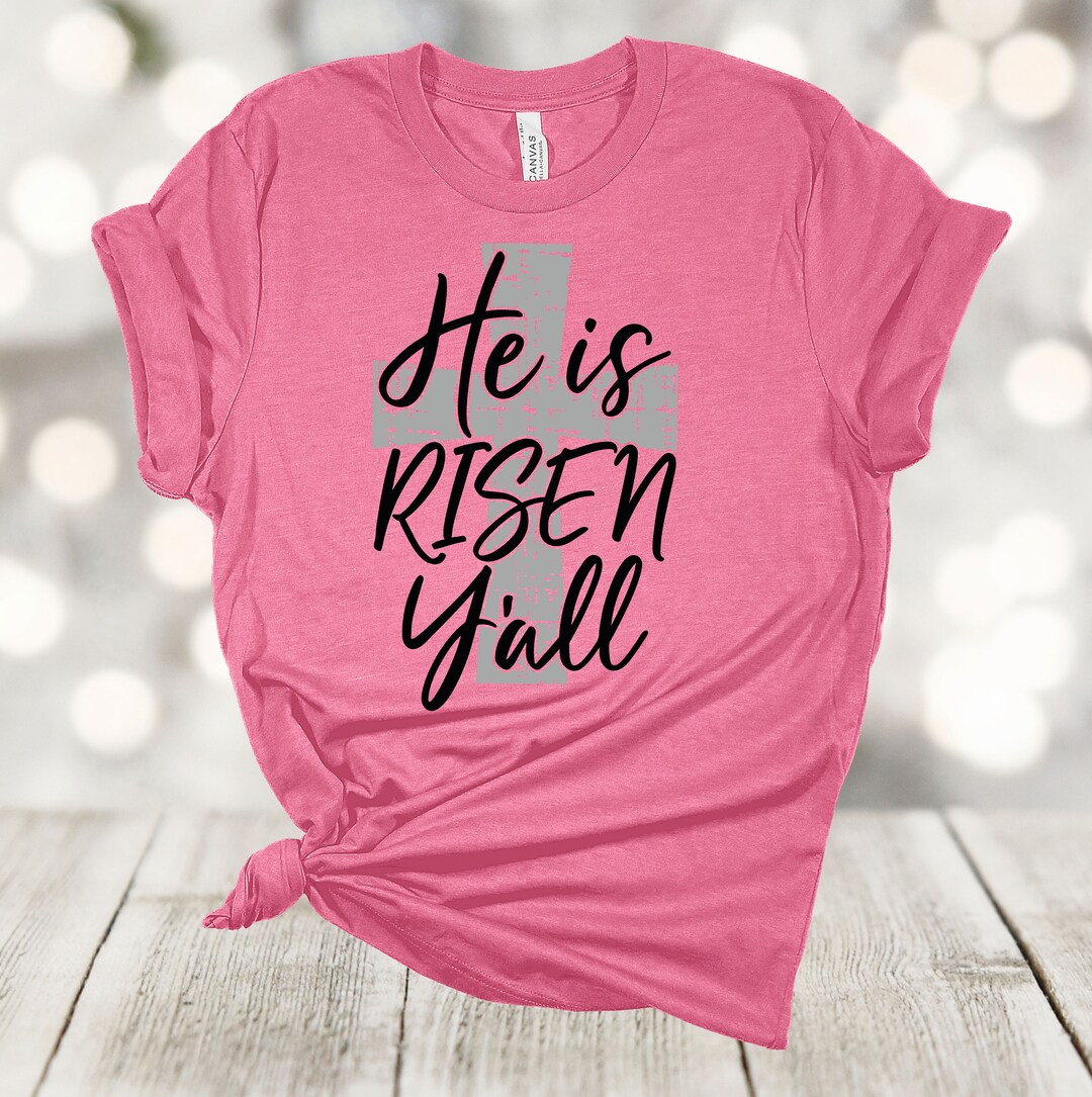Easter Christian Shirt, Jesus He is Risen Y'all, Christ is Risen ...