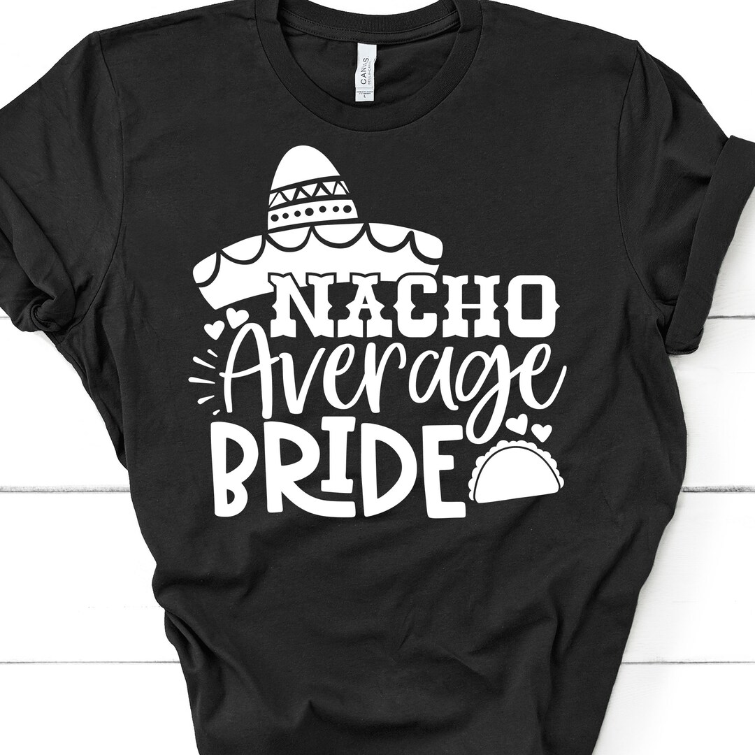 Nacho Average Bride or Groom, Premium Unisex Tee, Plus Size 2x, 3x, 4x ...