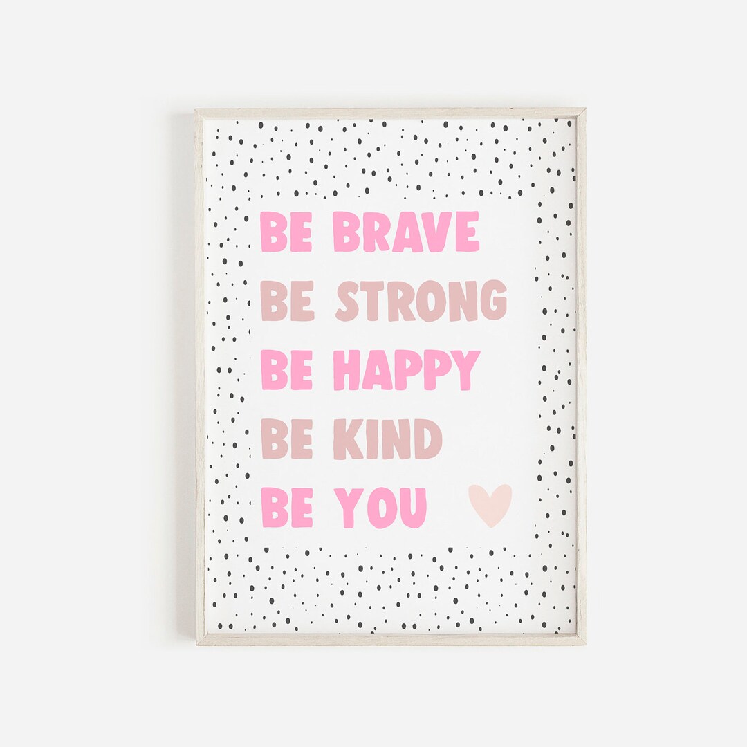 Be Brave, Be Kind, Be You Print, Girls Bedroom Print, Kids Wall Decor ...