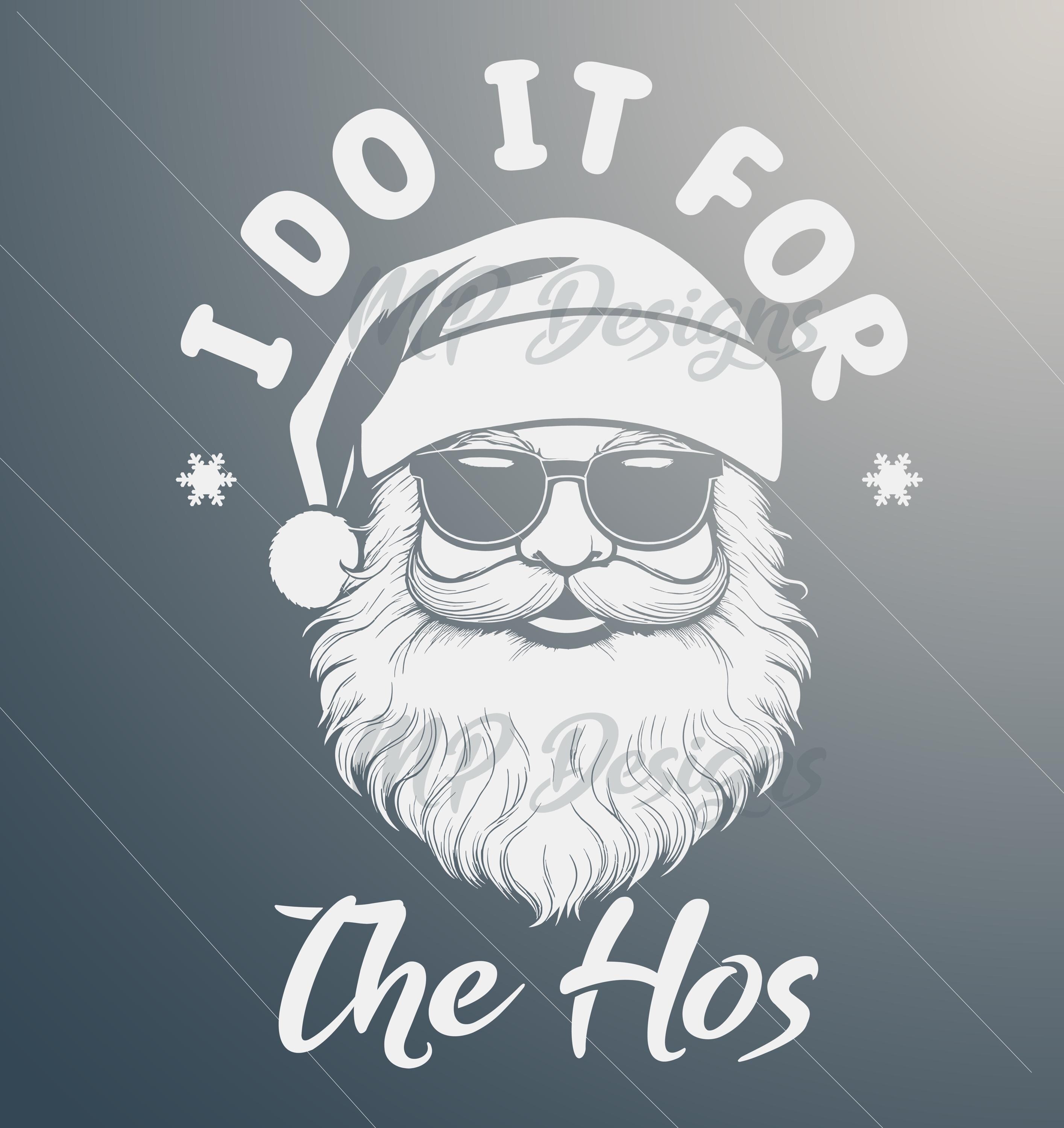 I Do It for the Hos Santa With Sunglasses PNG SVG Digital File - Etsy