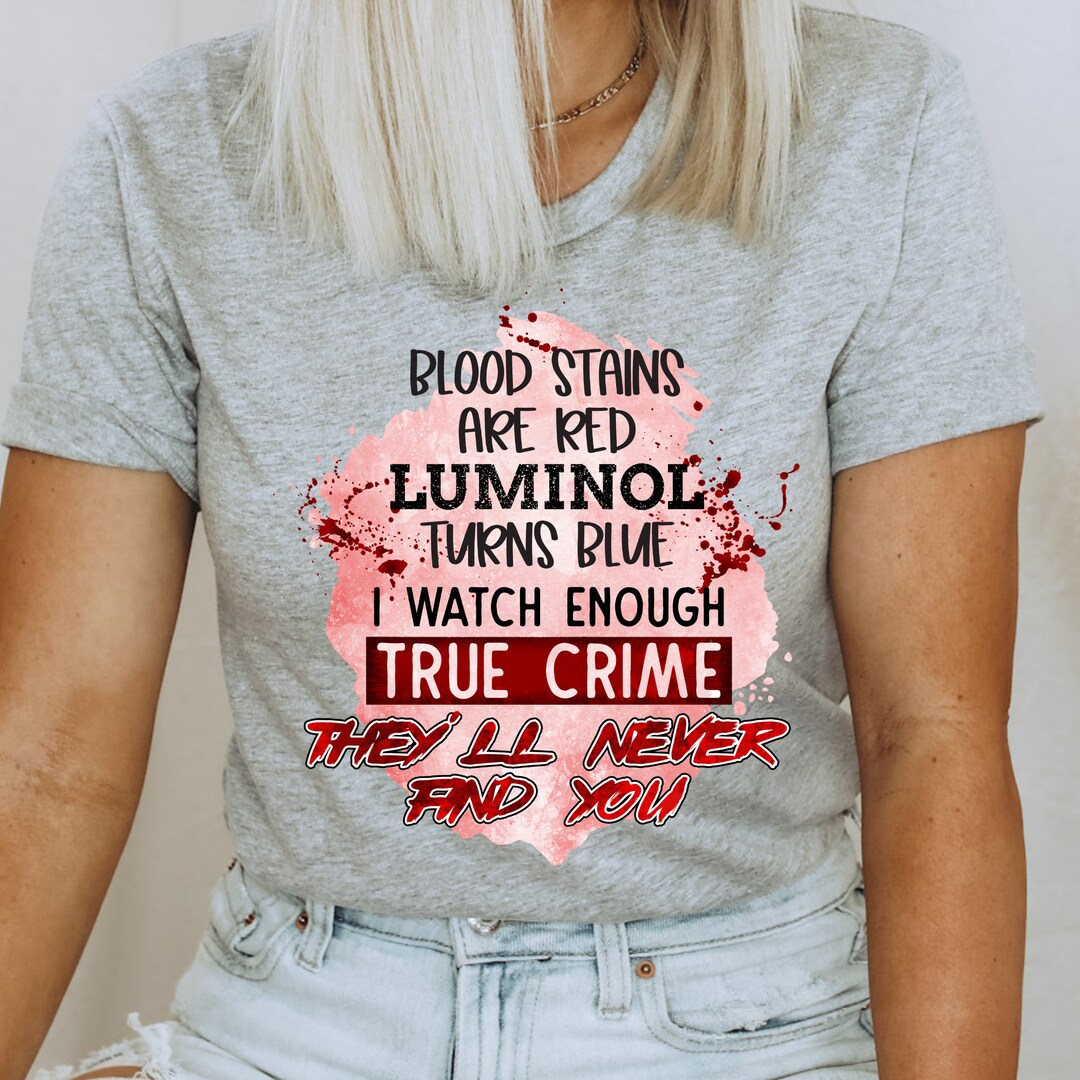 Blood Stains Are Red Luminol Turns Blue I Watch Enough Crime Shows They ...
