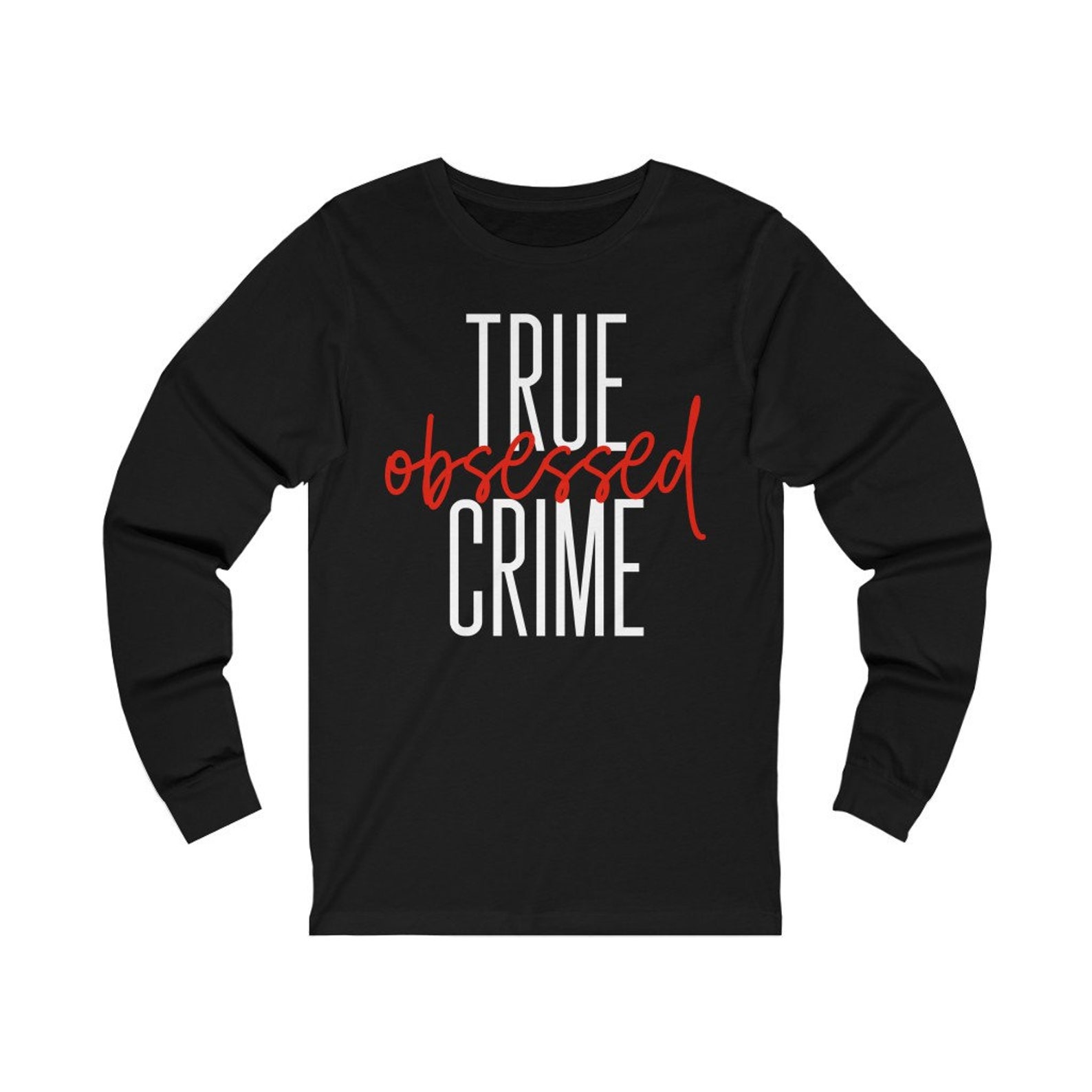 True Crime Obsessed Long Sleeve Tee Crime Junkie Shirt True - Etsy