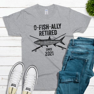 O-fish-ally Retired 2021 Shirt, Ofishally Retired, Funny Fish Retired ...