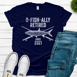 O-fish-ally Retired 2021 Shirt, Ofishally Retired, Funny Fish Retired ...