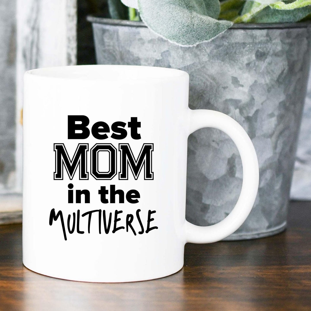 Best Mom in the World, Best Mom in the Multiverse, Number One Mom ...
