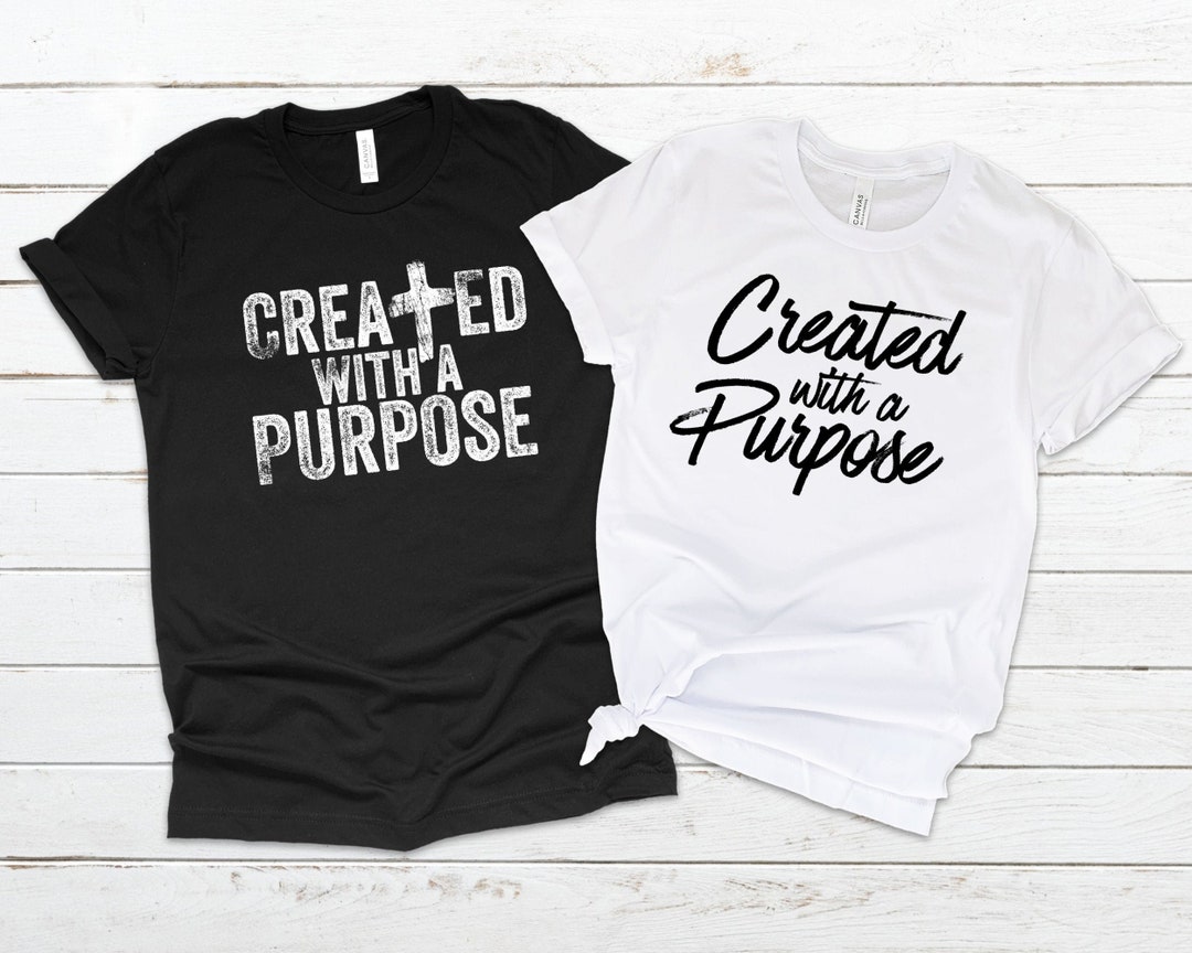 Created With a Purpose T Shirt, Ephesians Scripture Shirt, Christian ...