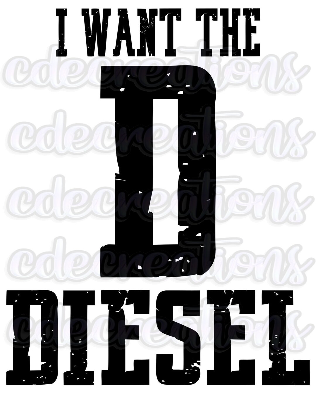 I Want the D Diesel DIGITAL Files Svg, Png, Jpeg - Etsy