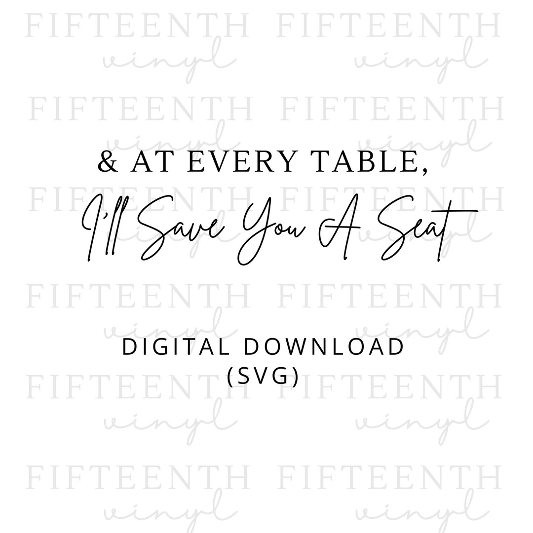 And at Every Table I'll Save You A Seat SVG File | Digital Download ...