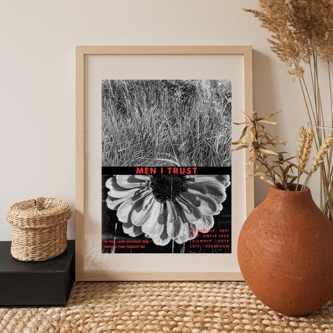 Men I Trust Monotone Band Poster Floral Artsy Nature Music Art Moody ...