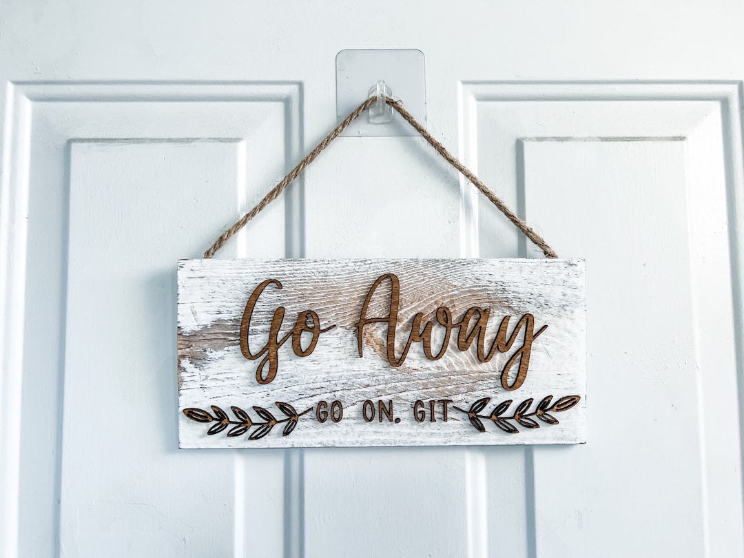 Go Away (go On, Git) Un-welcome Sign | Funny Farmhouse Welcome Sign - Etsy