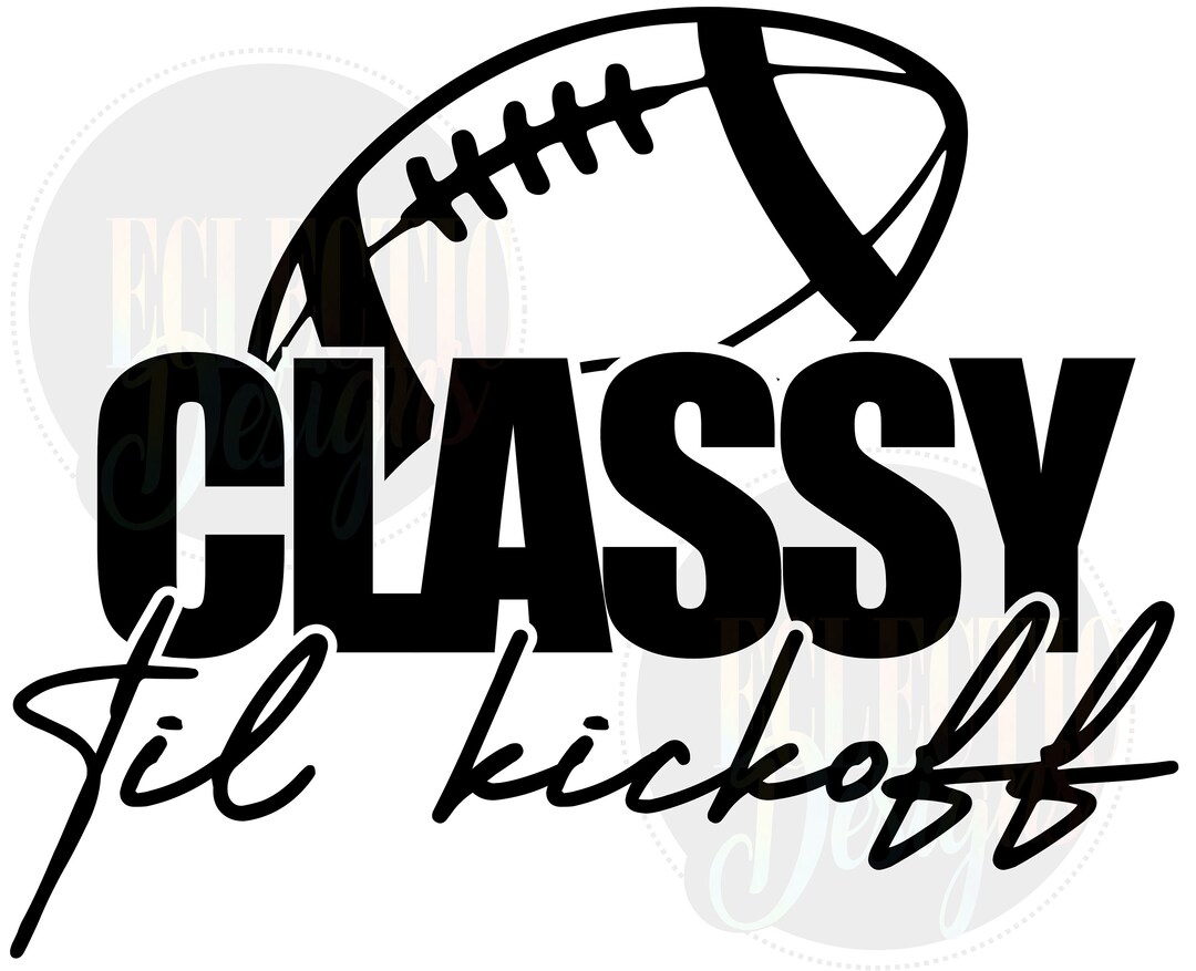Classy Til Kickoff Png Svg Digital File - Etsy