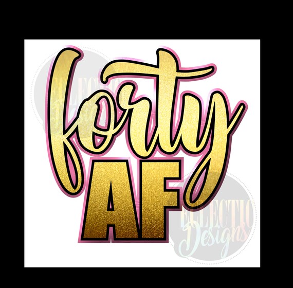 Forty AF PNG SVG Digital File - Etsy