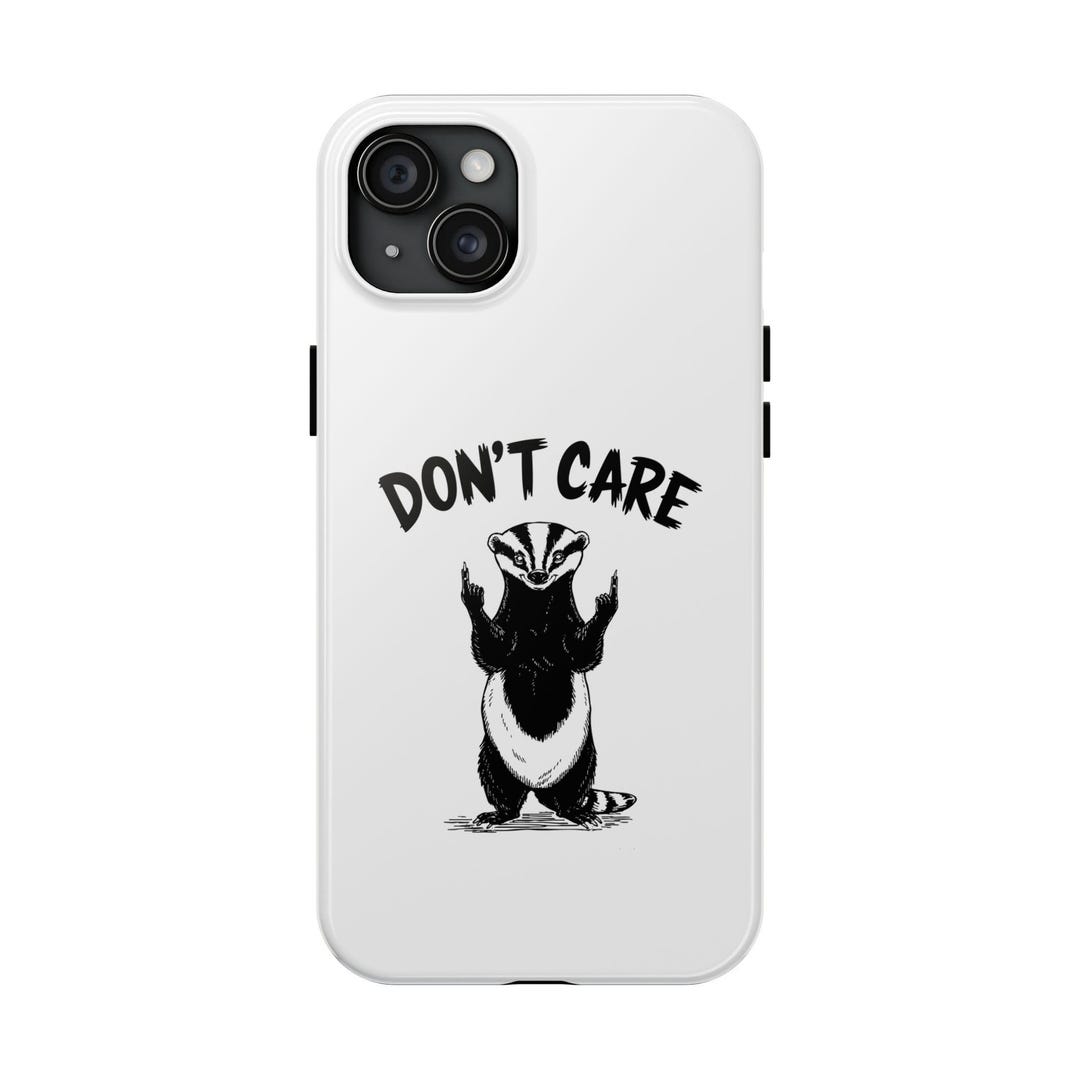 Funny Don't Care Honey Badger Attitude, Fearless Honey Badger Phone ...