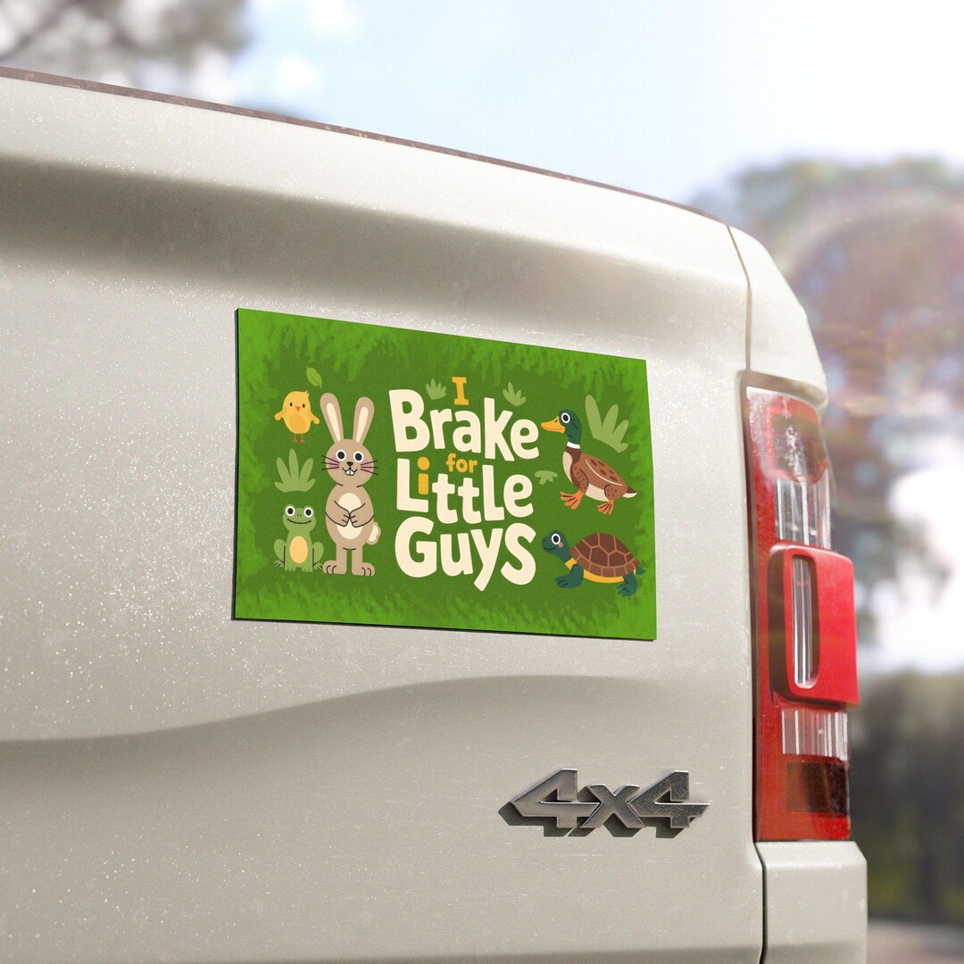 I Brake for Little Guys Cute Bumper Magnet | I Brake for Critters ...