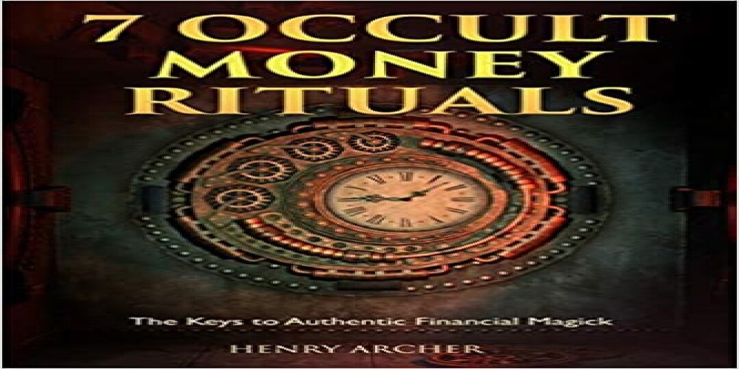 7 Occult Money Rituals: the Keys to Authentic Financial Magick (the ...