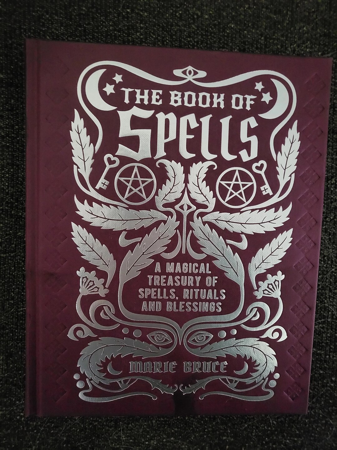 The Book of Spells: A Magical Treasury of Spells, Rituals and Blessings ...