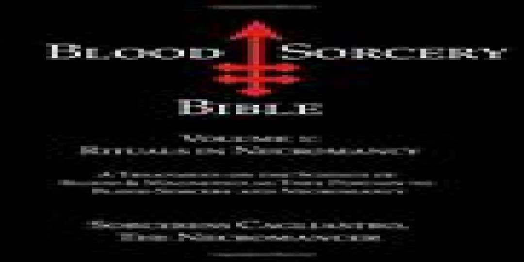 Blood Sorcery Bible: Volume 1 - Rituals in Necromancy Book, Blood ...