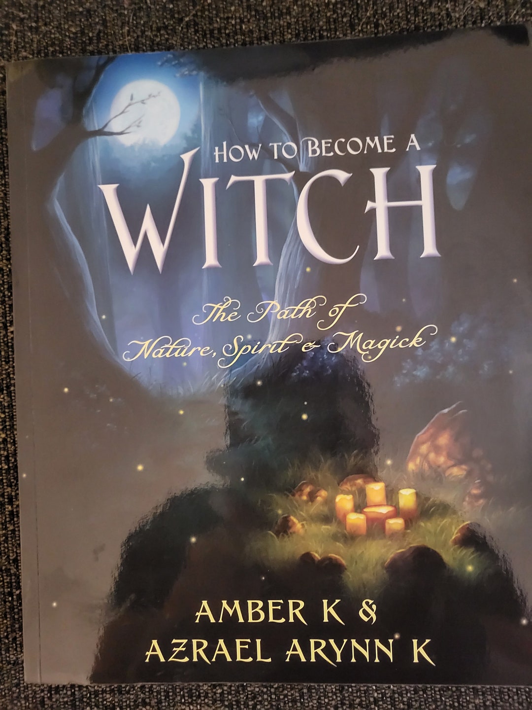 How to Become a Witch: the Path of Nature, Spirit & Magick by Amber K ...