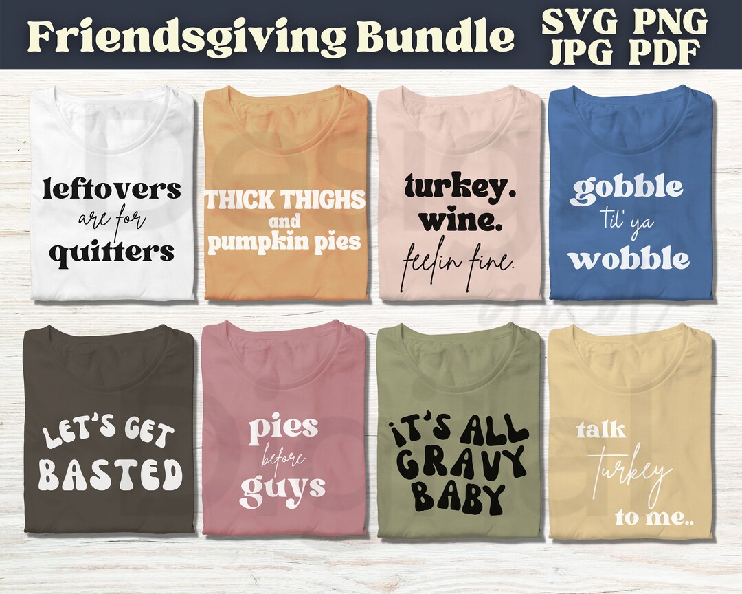Friendsgiving SVG Bundle | Thanksgiving SVG | Funny Thanksgiving Shirts ...