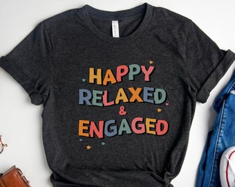 Happy Relaxed Engaged Shirt - Etsy