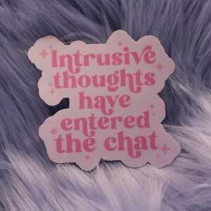 Intrusive Thoughts Have Entered the Chat Sticker, Funny Sticker, Mental ...