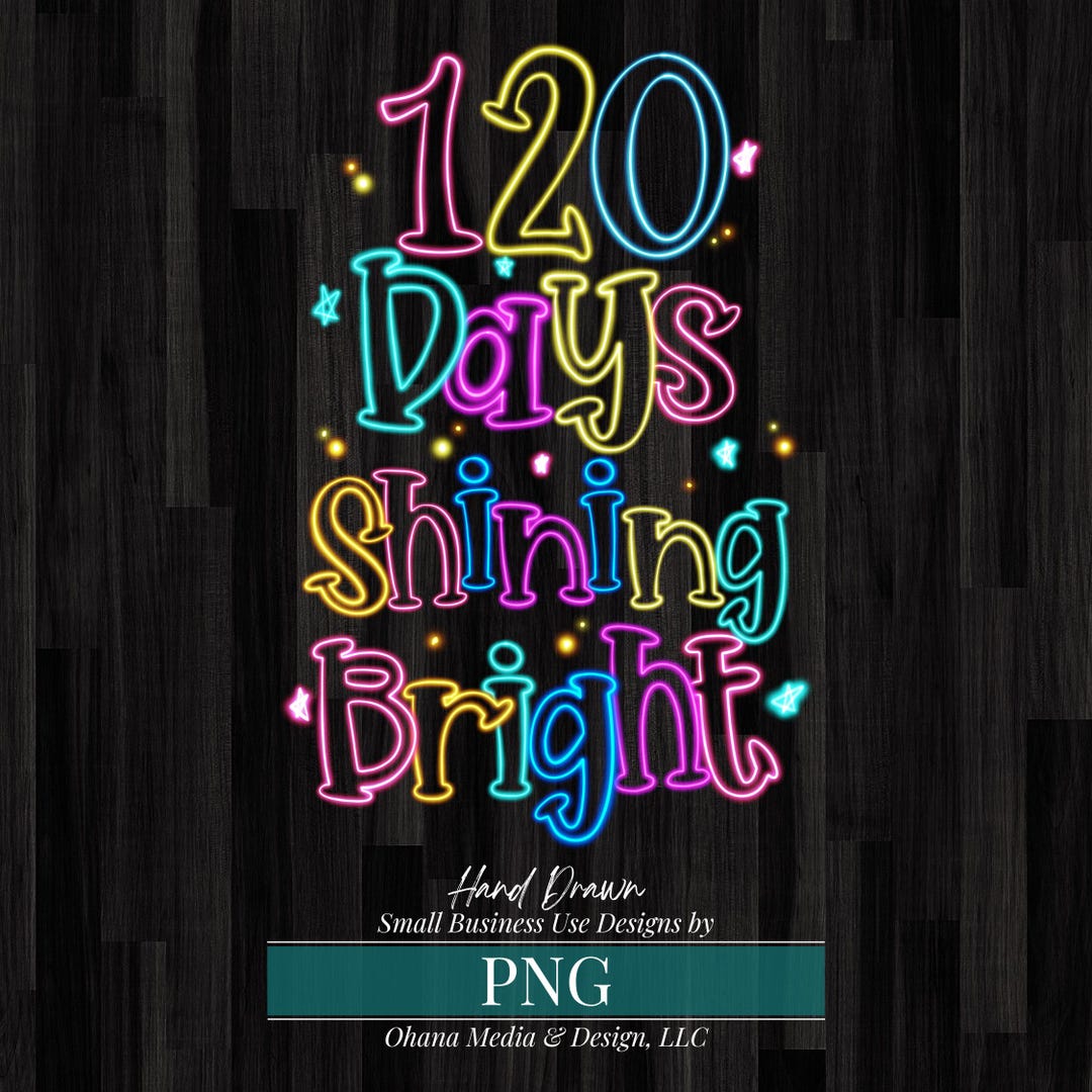 120 Days of School, 120 Days Shining Bright, 120 Days Png, Neon ...