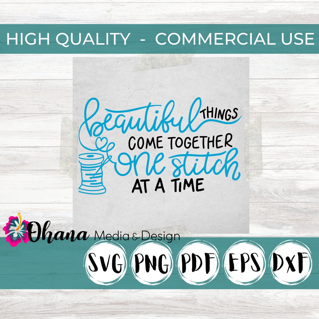 Beautiful Things Come Together One Stitch at a Time Sewing ...