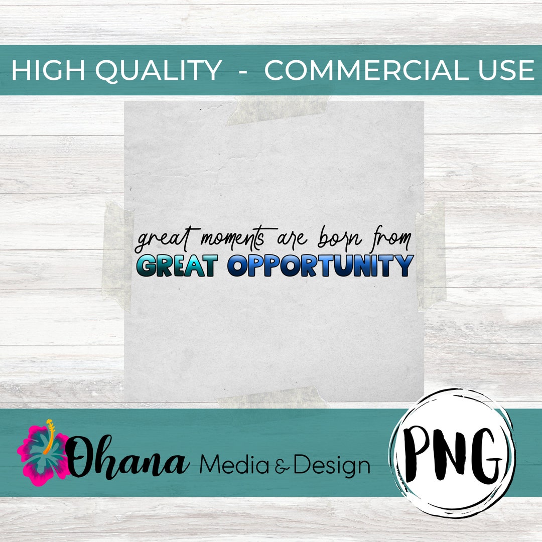 Motivational Quote PNG Great Moments Are Born From Great Opportunity ...