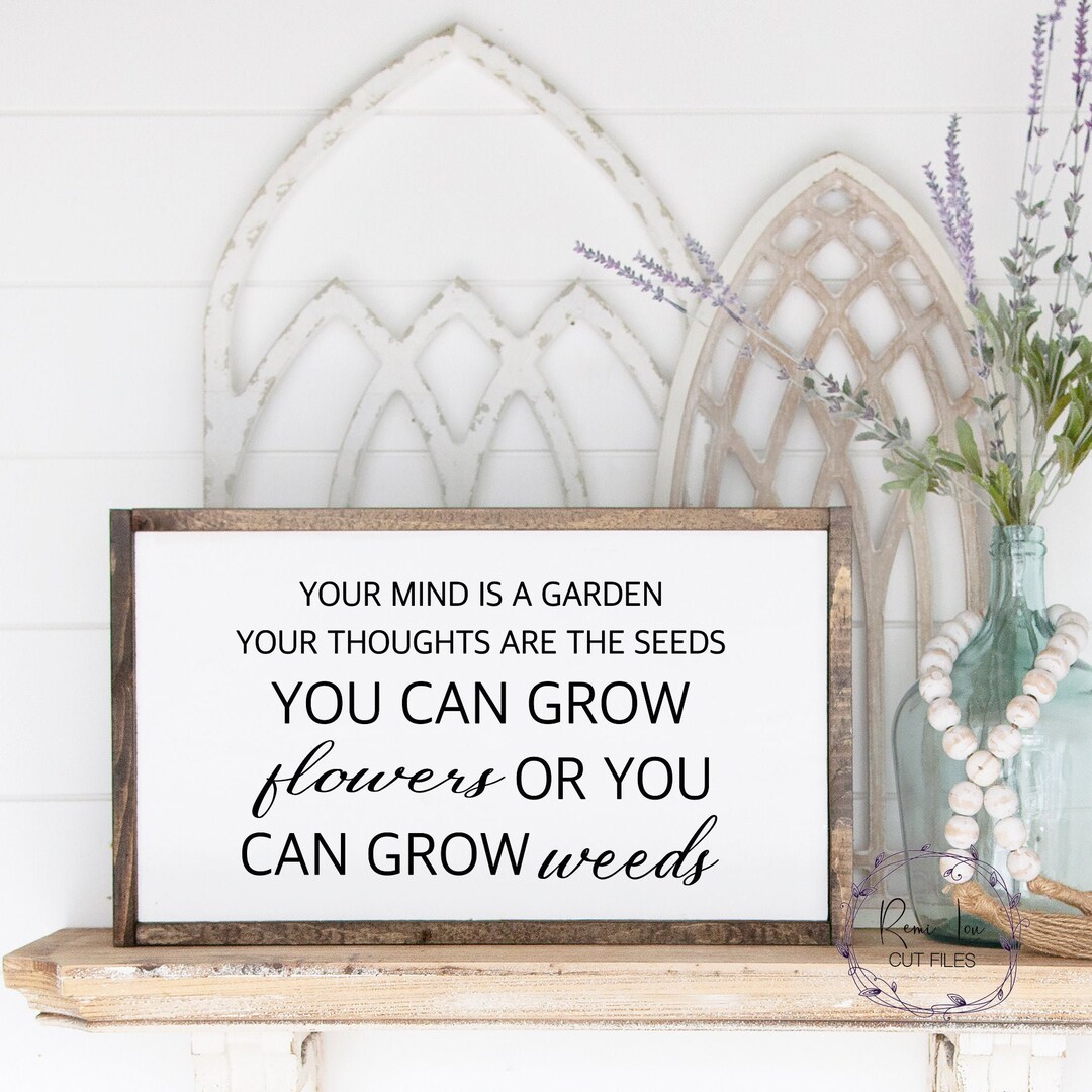 Your Mind is A Garden Inspirational SVG, Floral Farmhouse Sign SVG ...