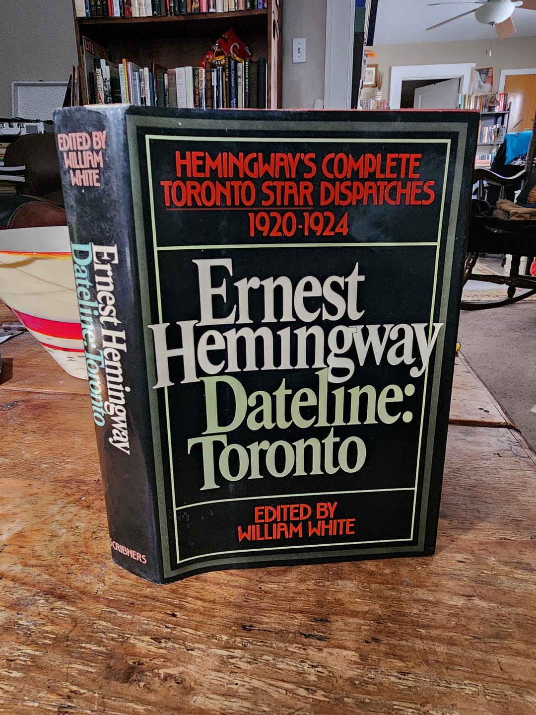 Ernest Hemingway. Dateline: Toronto. Hemingway's Complete Toronto Star ...