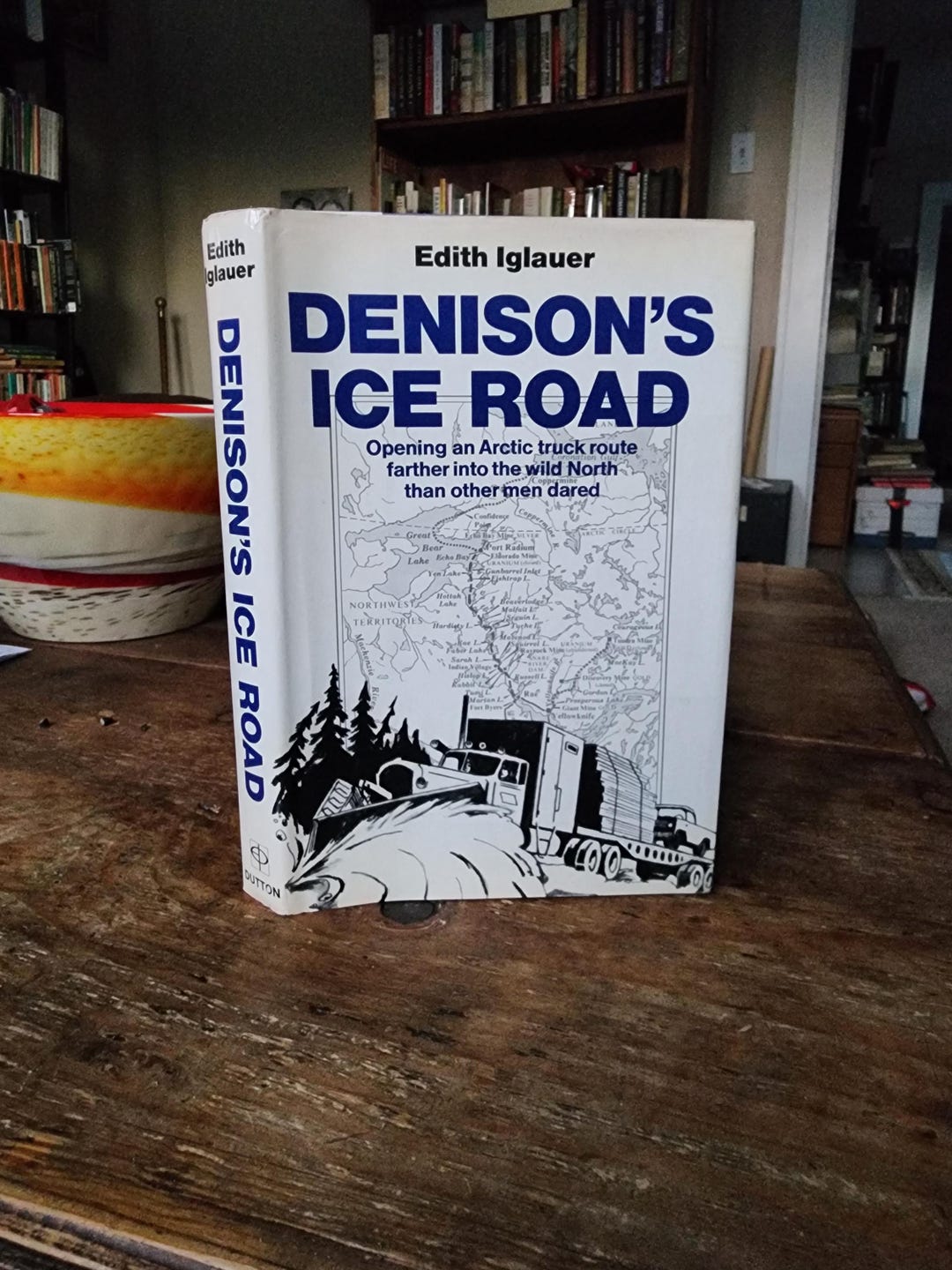 Denison's Ice Road. Opening an Arctic Route. Edith Iglauer. Dutton ...
