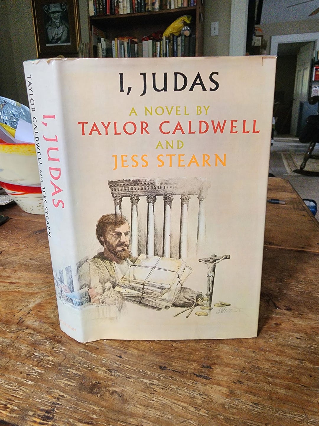 I, Judas. Taylor Caldwell. Jess Stearn. Atheneum. 1977. First Edition ...